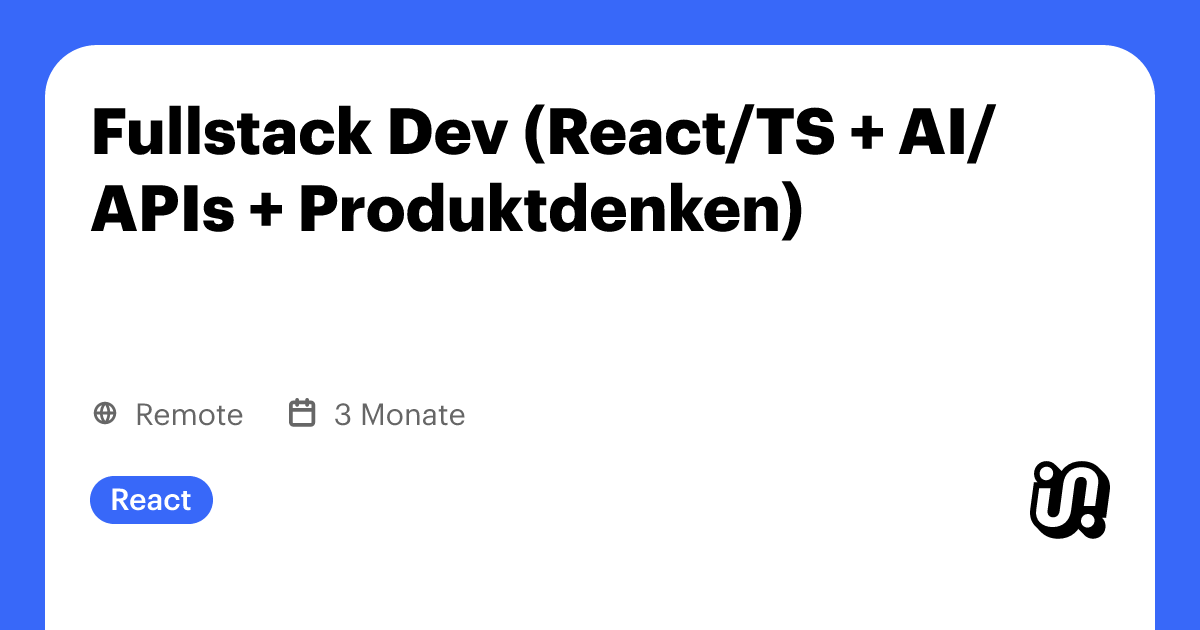 Fullstack Dev (React/TS + AI/APIs + Produktdenken) · Junico