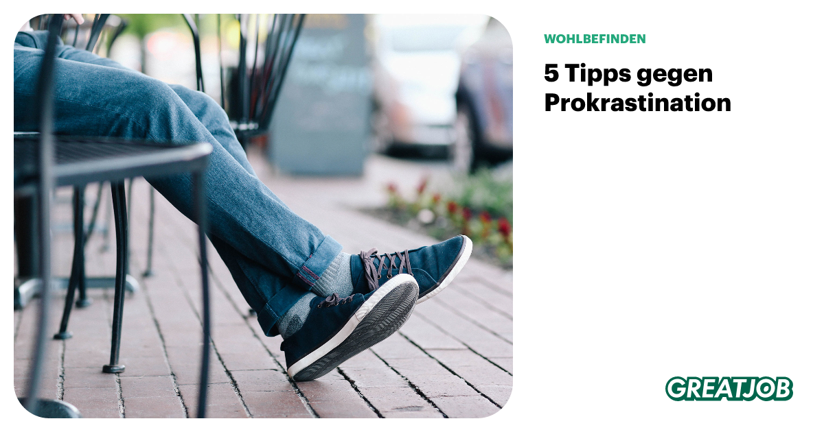 Prokrastination 5 Tipps gegen Aufschieben · GREATJOB