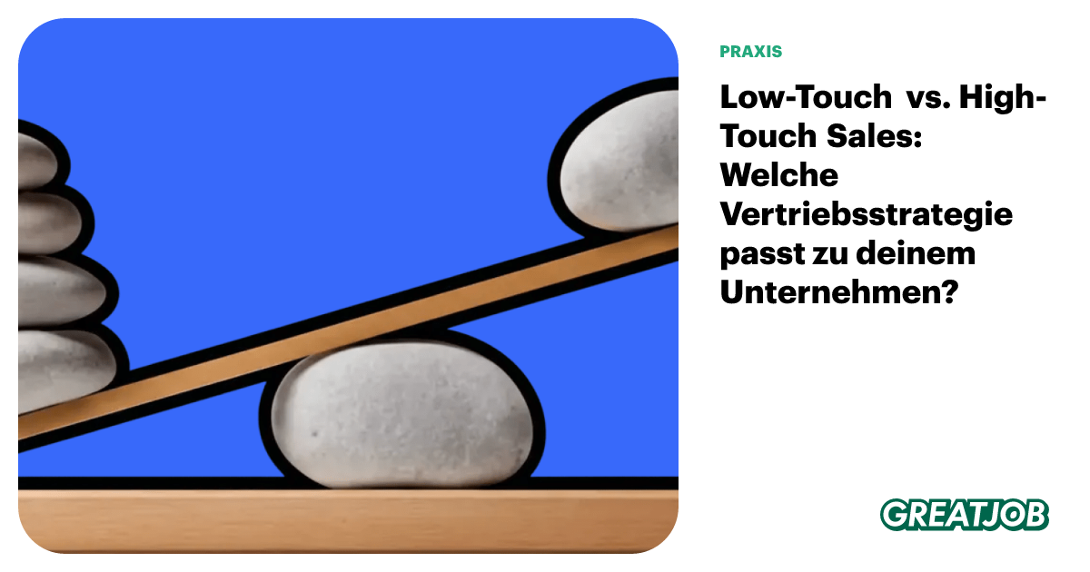 Low-Touch vs. High-Touch Sales: Die richtige Vertriebsstrategie · GREATJOB